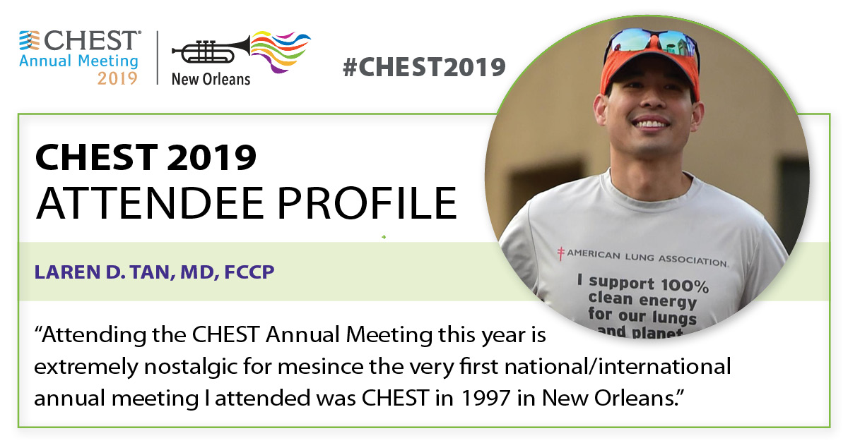 CHEST 2019 Attendee Profile: Laren D. Tan, MD, FCCP - CHEST Physician